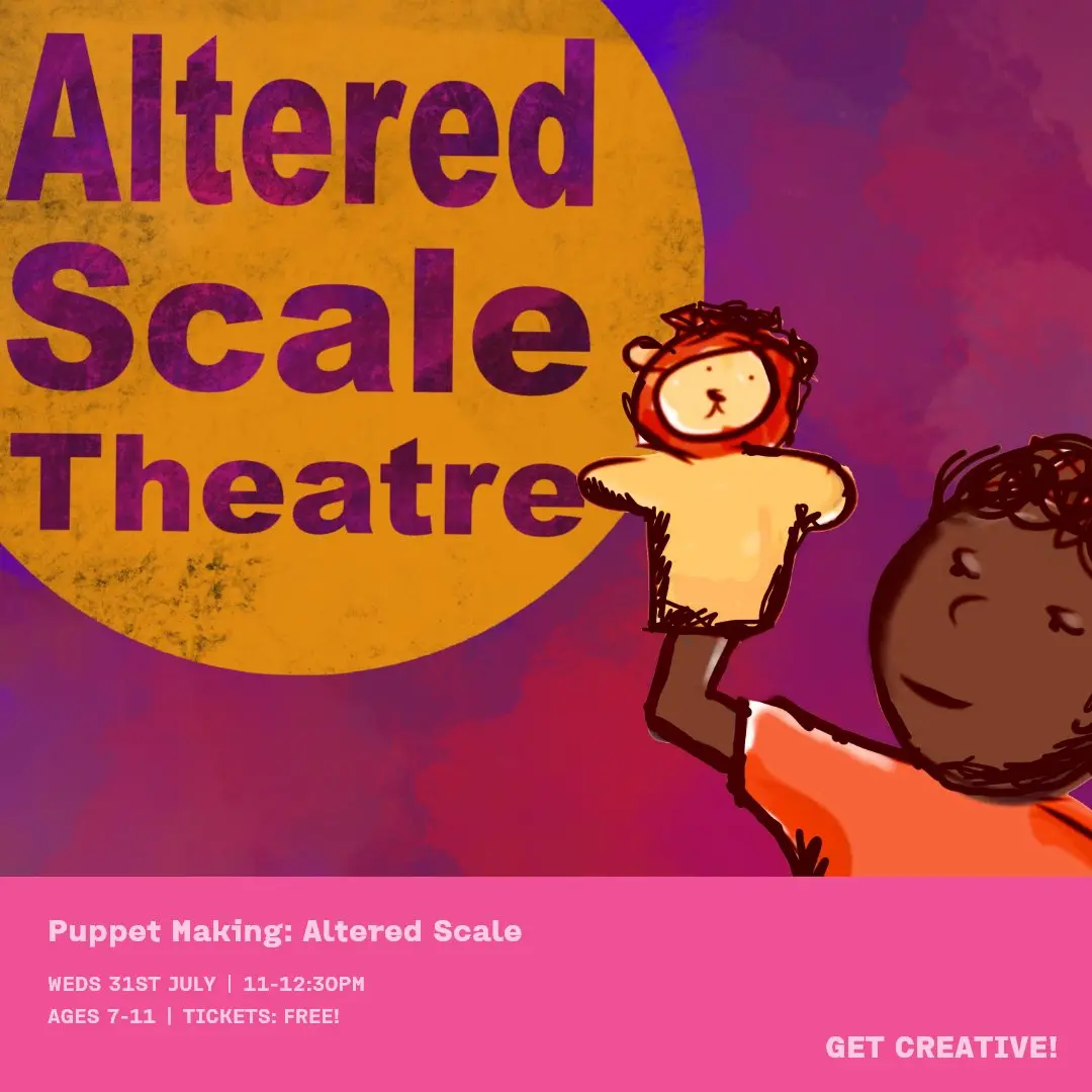 Puppet Making with Altered Scale Get Creative workshops - Uncover Liverpool